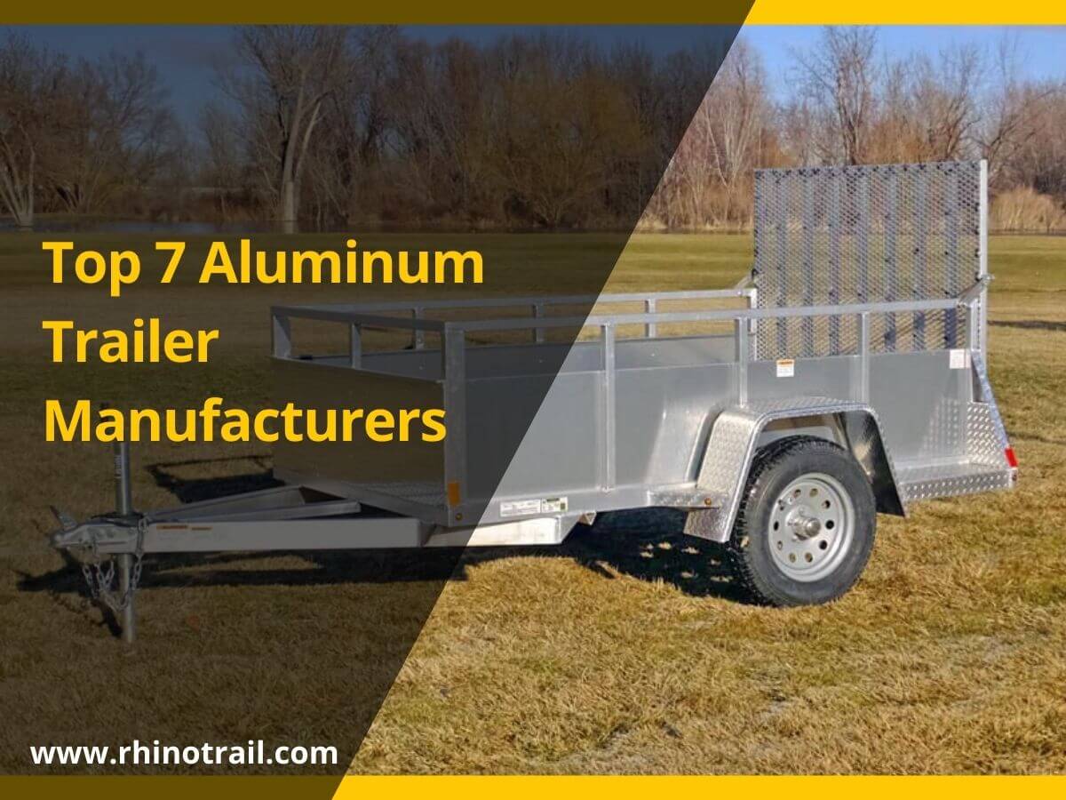 Top 7 Aluminum Trailer Manufacturers | Rhinotrail