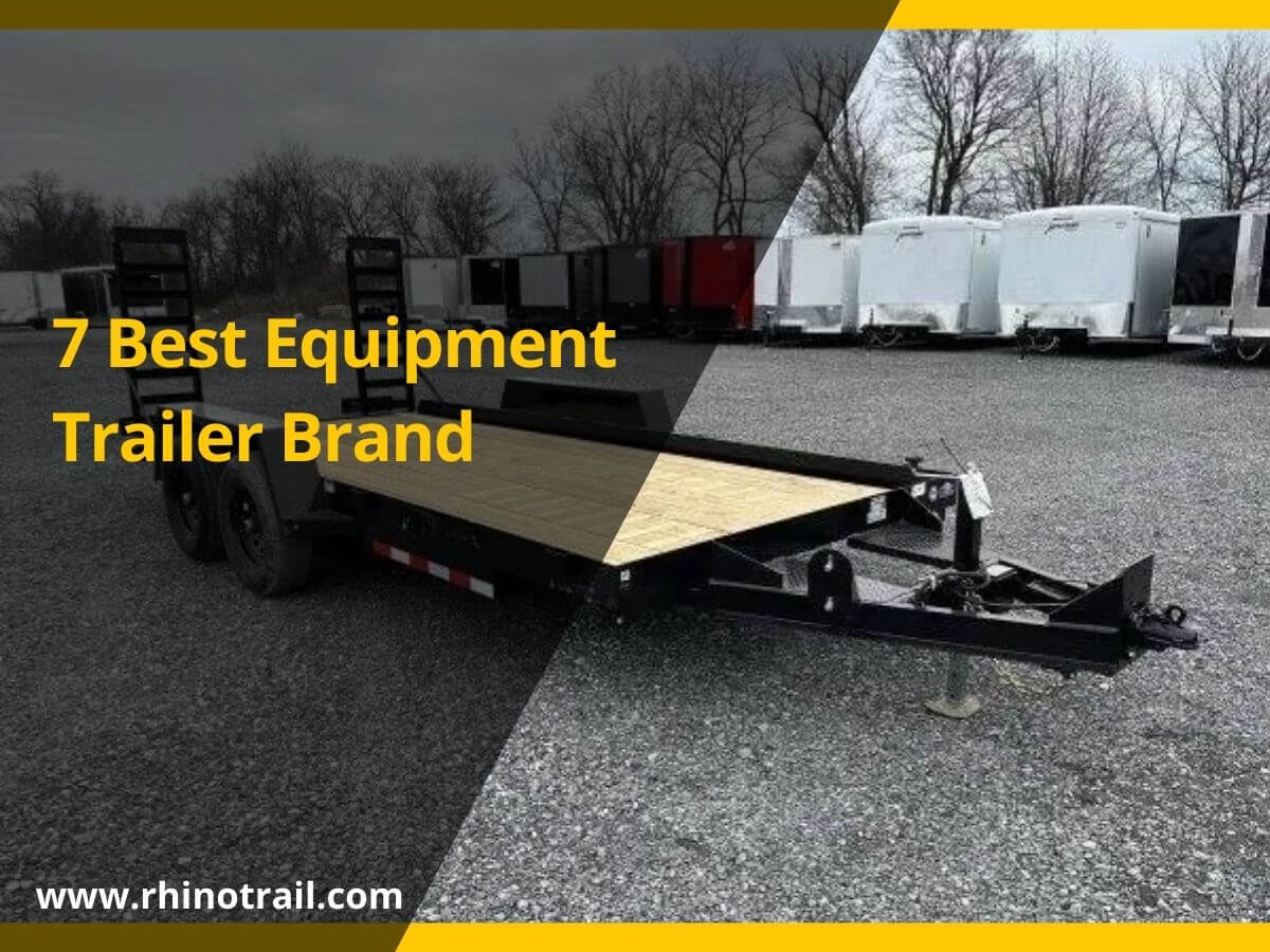 7 Best Equipment Trailer Brand | Rhinotrail