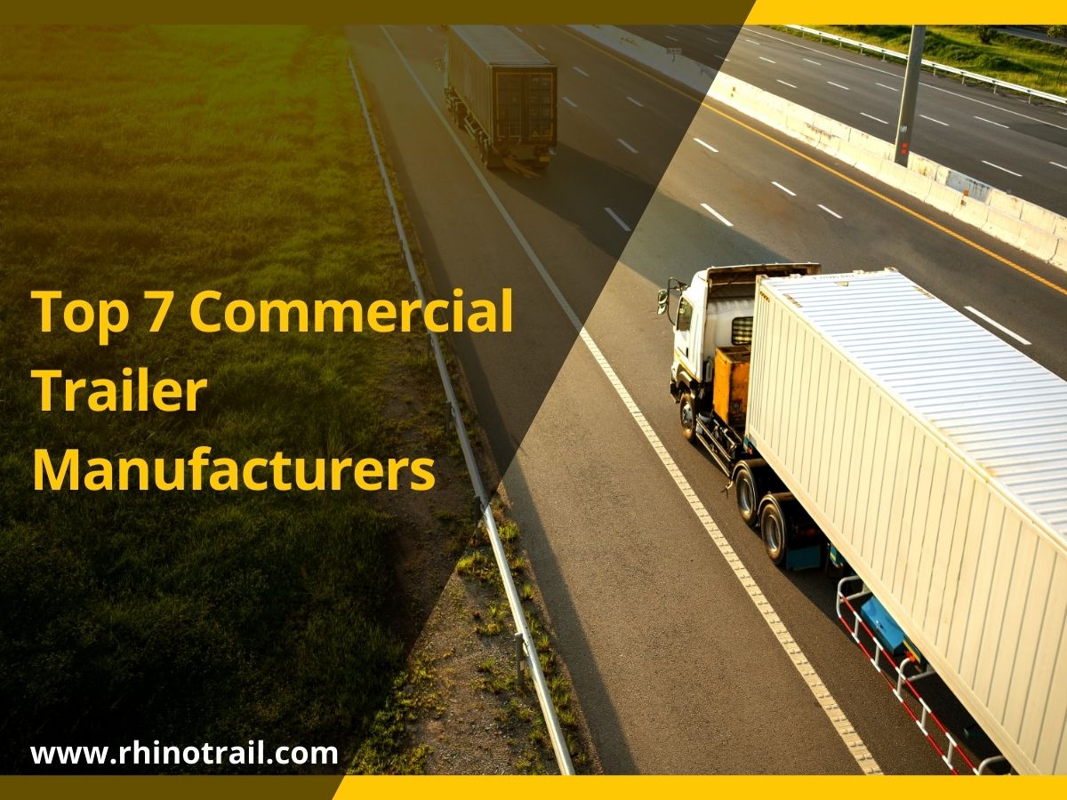 Top 7 Commercial Trailer Manufacturers | Rhinotrail