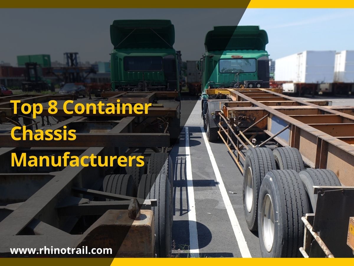 Top 8 Container Chassis Manufacturers | Rhinotrail