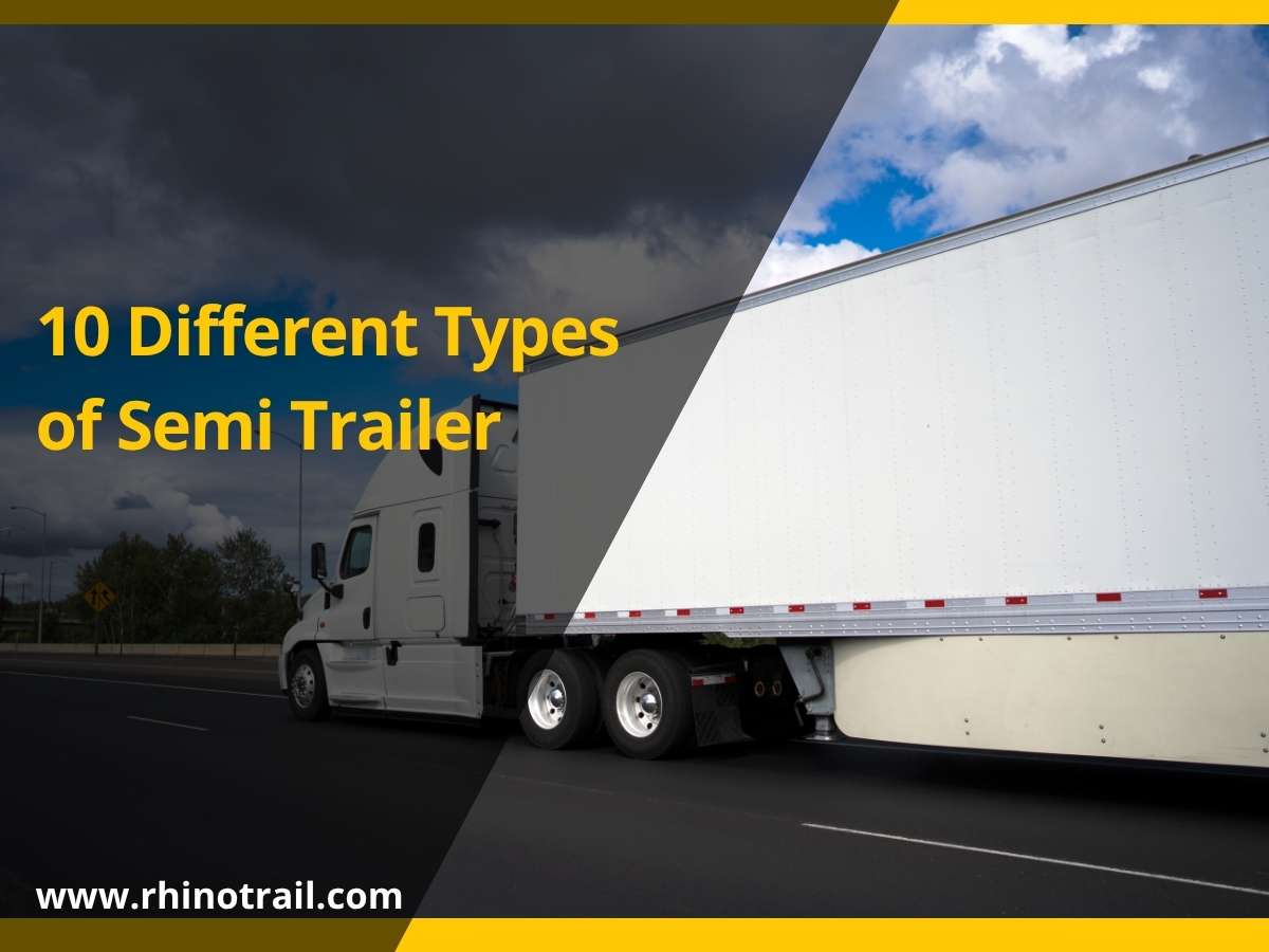10 Different Types Of Semi Trailer | Rhinotrail