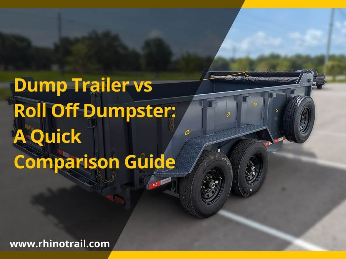 Dump Trailer Vs Roll Off Dumpster: A Quick Comparison Guide | Rhinotrail
