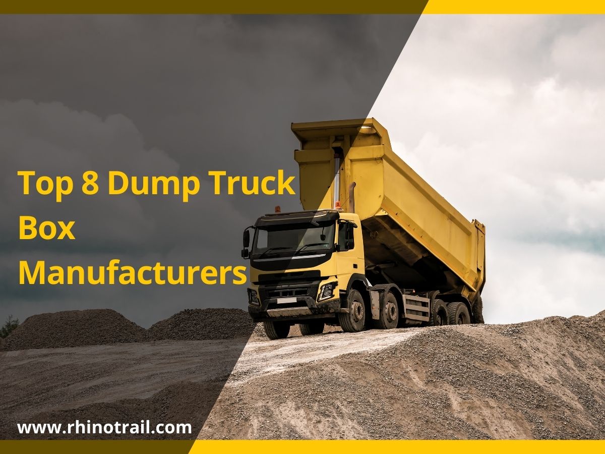 Top 8 Dump Truck Box Manufacturers | Rhinotrail