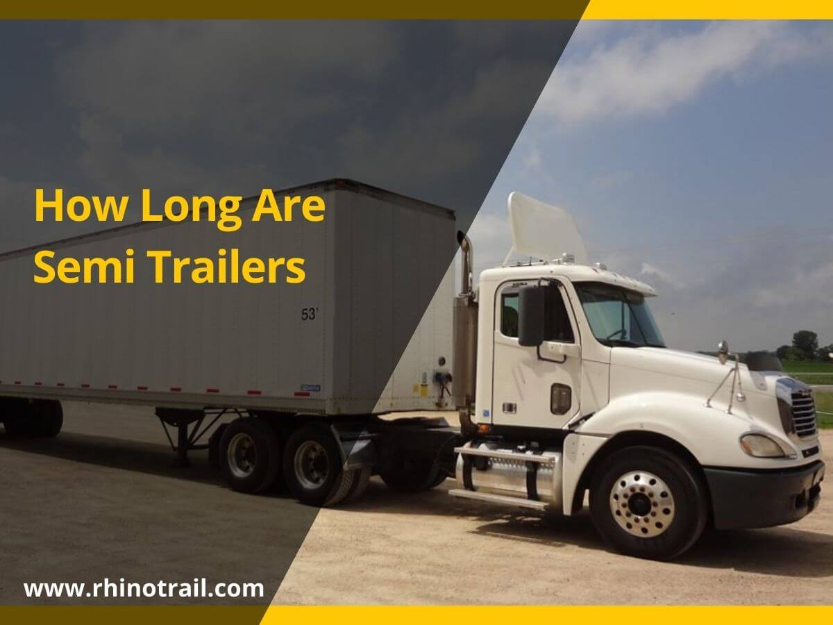 How Long Are Semi Trailers | Rhinotrail