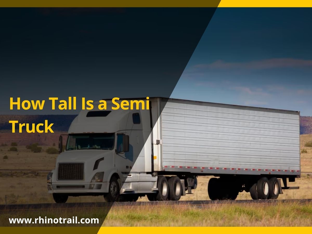How Tall Is A Semi Truck | Rhinotrail