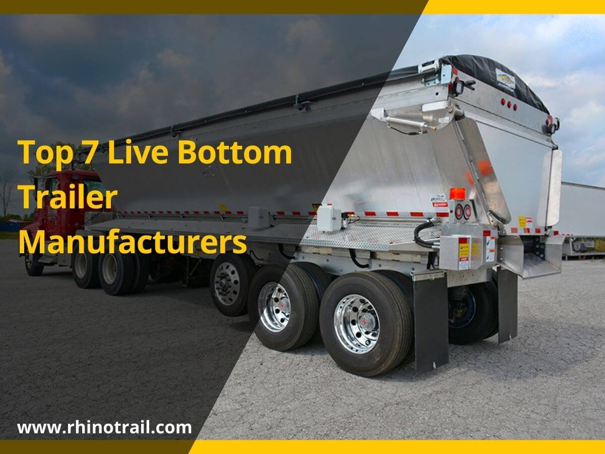 Top 7 Live Bottom Trailer Manufacturers | Rhinotrail