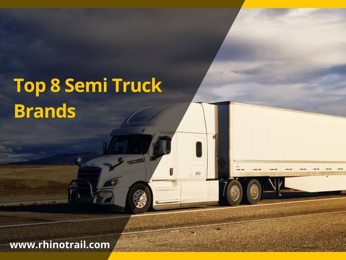 Top 8 Semi Truck Brands | Rhinotrail