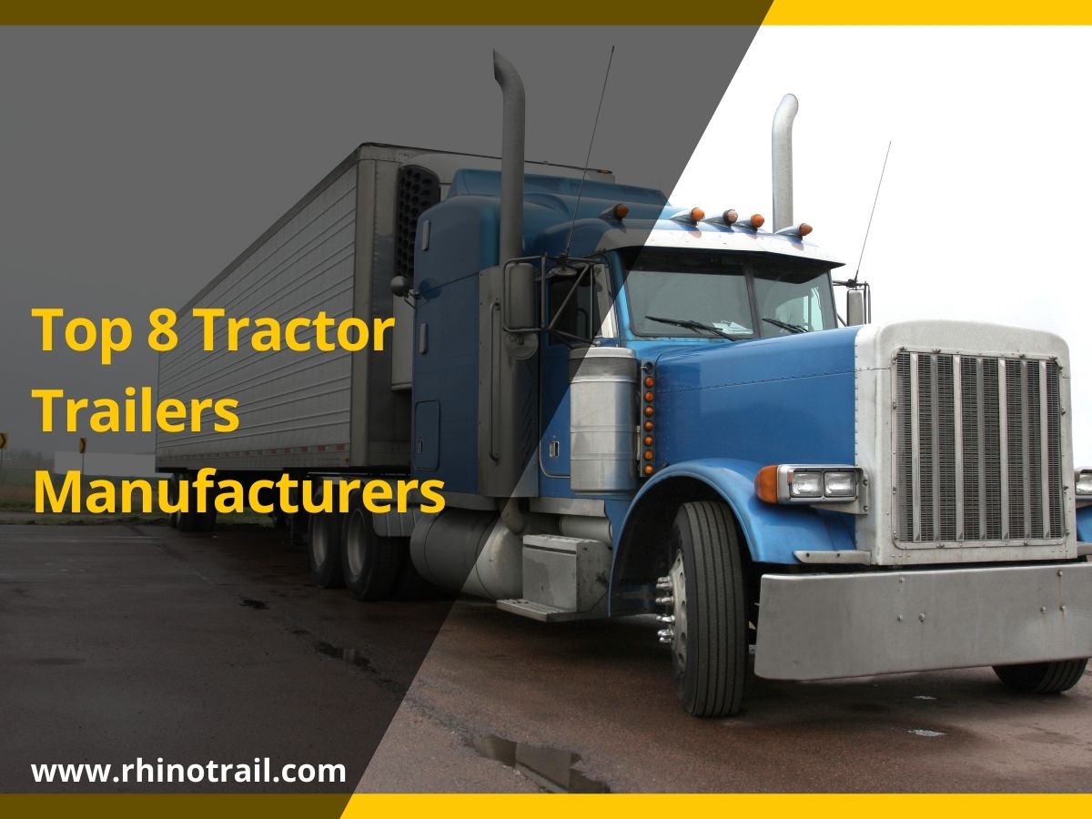 Top 8 Tractor Trailers Manufacturers | Rhinotrail