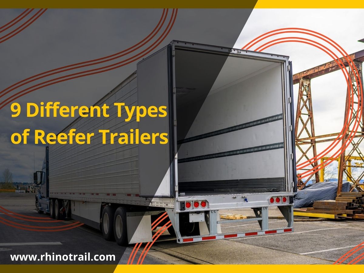 9 Different Types Of Reefer Trailers | Rhinotrail