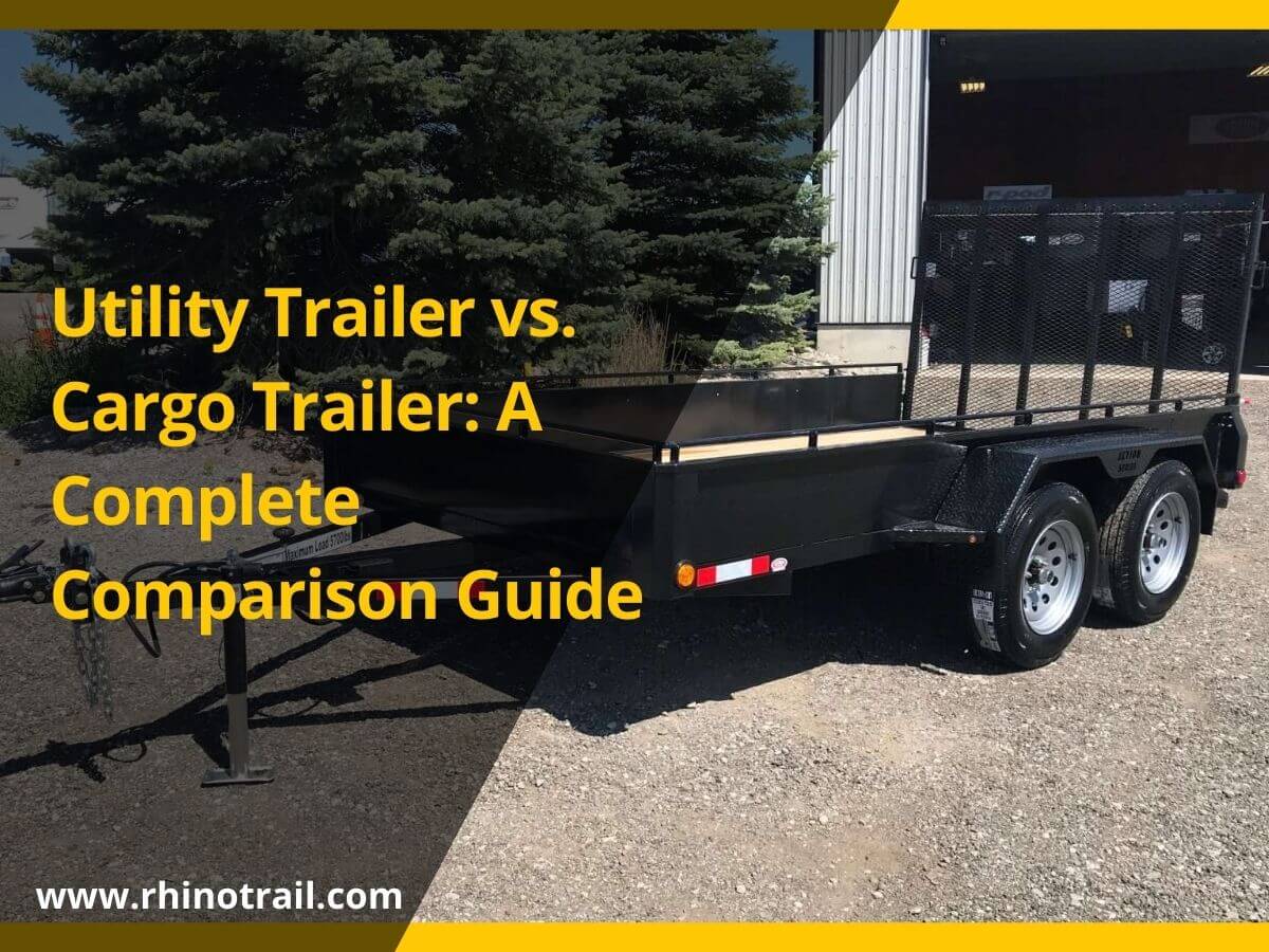 Utility Trailer Vs. Cargo Trailer: A Complete Comparison Guide | Rhinotrail