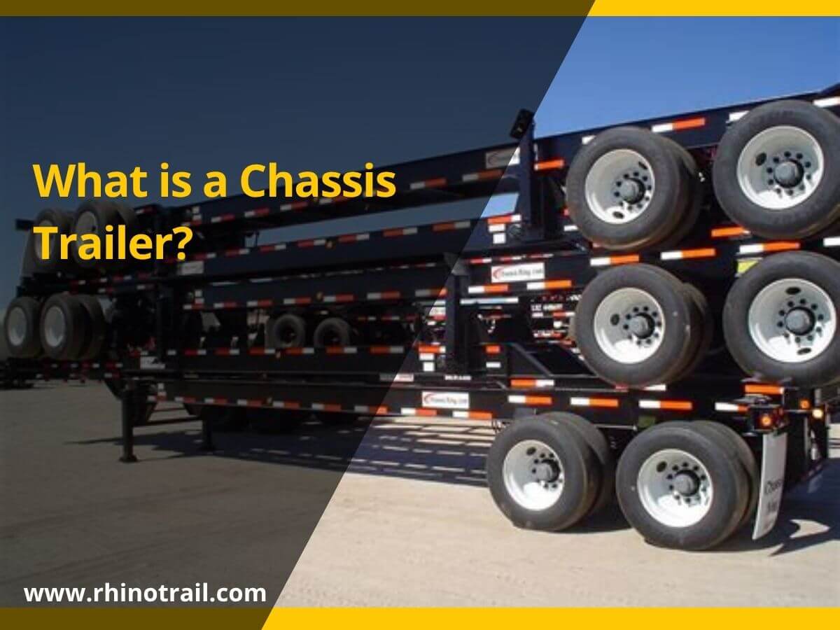 What Is A Chassis Trailer? | Rhinotrail