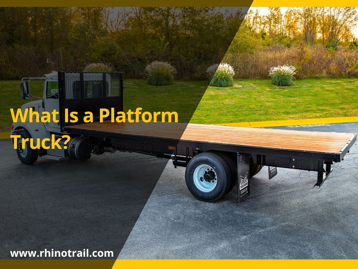 What Is A Platform Truck? | Rhinotrail