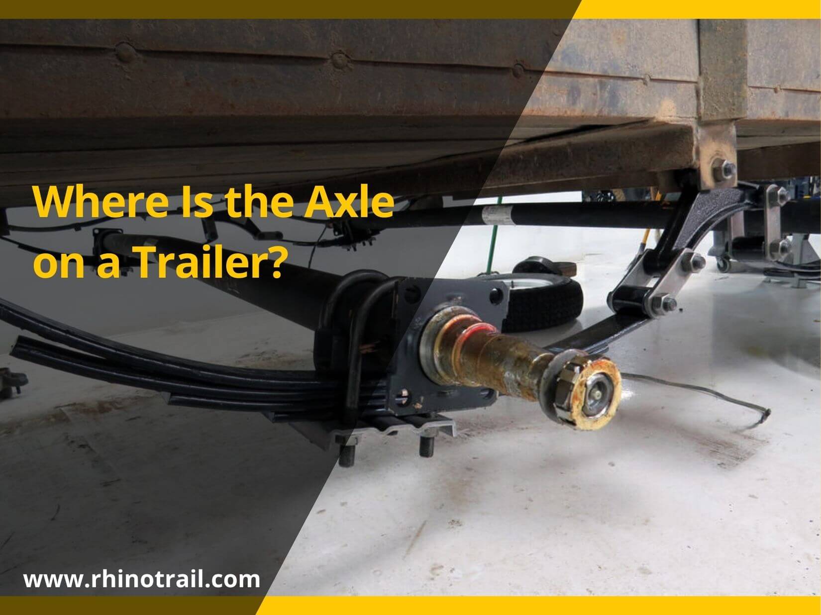 Where Is The Axle On A Trailer? | Rhinotrail